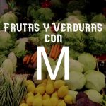 ᐅ Frutas y Verduras o vegetales que empiecen con M